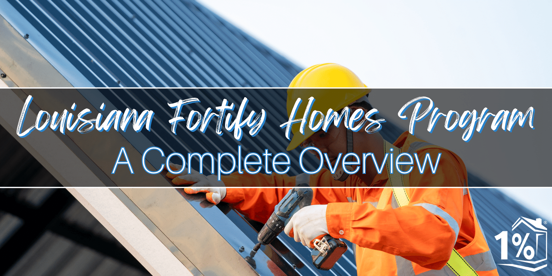 The Louisiana Fortify Homes Program: A Complete Overview